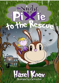 The Night Pixie To The Rescue by Hazel Knox illustrated by Chris White – Bookchatter@Cookiebiscuit